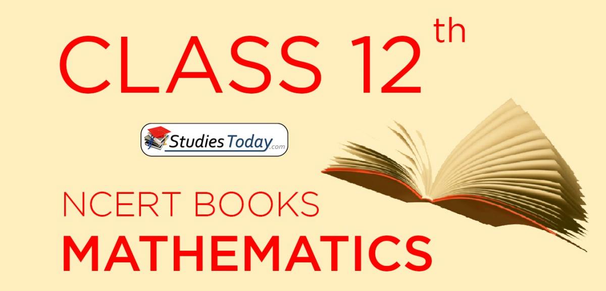 NCERT Book For Class 12 Mathematics Free Pdf Download NCERT Book For Class 12 Mathematics Free Pdf Download